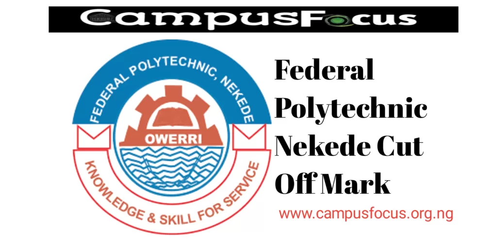 Federal Polytechnic Nekede Cut Off Mark for All Courses 2025/2026 ...
