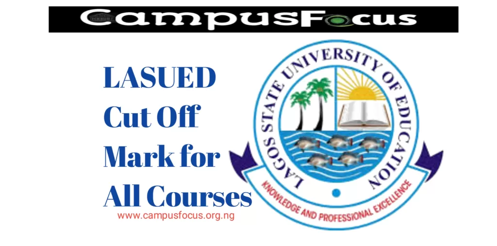 Approved LASUED Cut Off Mark for All Courses 2025/2026 [JAMB Candidates ...